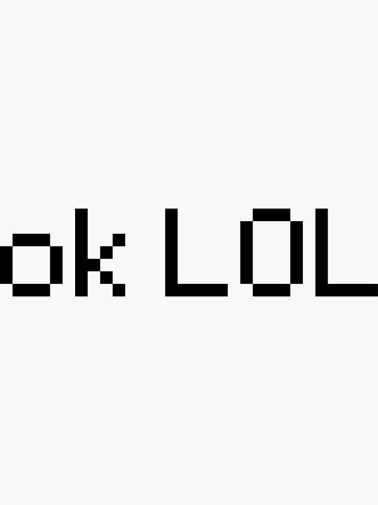 "ok LOL White Pixelated" Sticker for Sale by Alaqen | Redbubble
