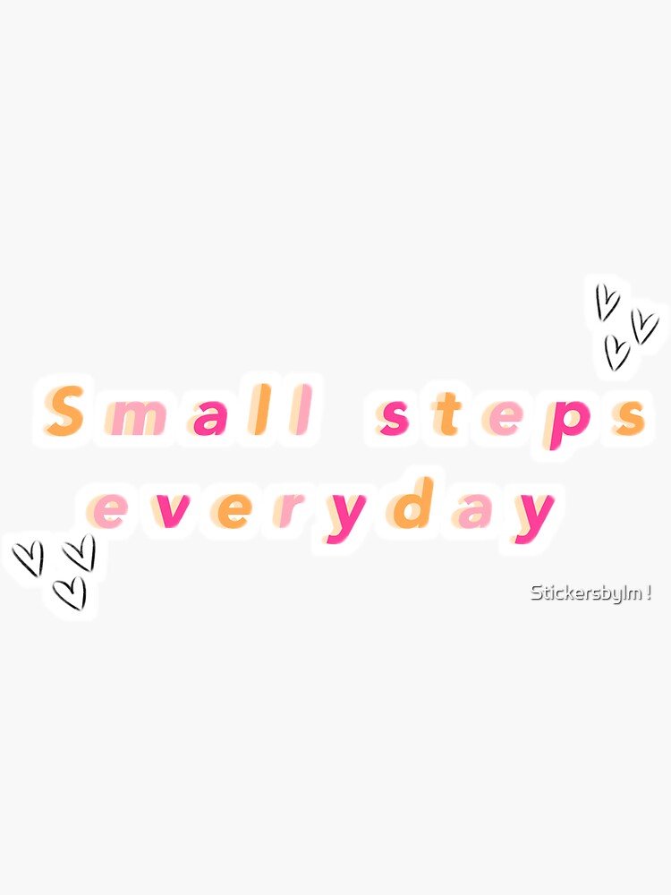 "Small Steps Everyday" Sticker for Sale by laurinm30 | Redbubble