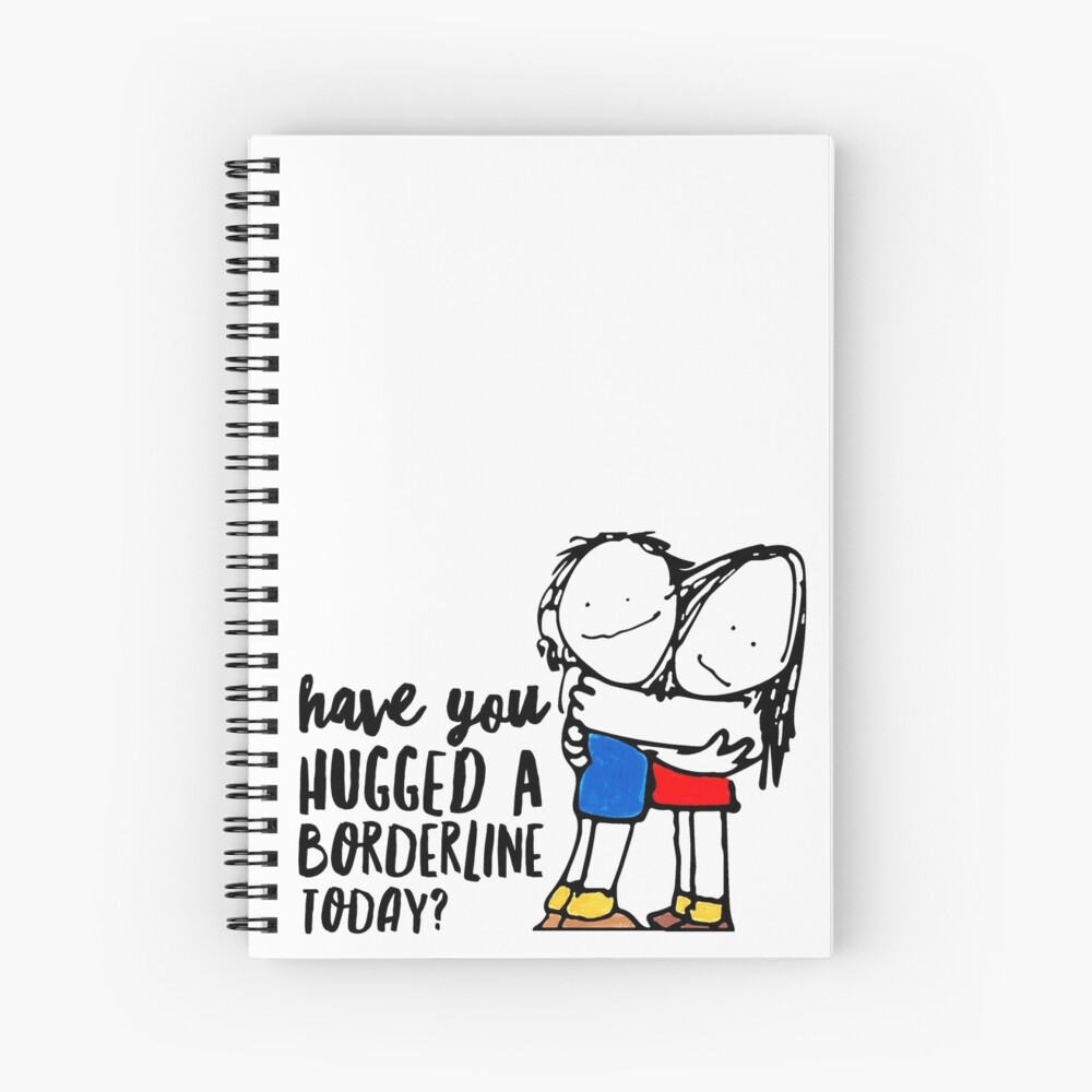 "Cute BPD Awareness Hug a Borderline Today" Spiral Notebook for Sale by ...