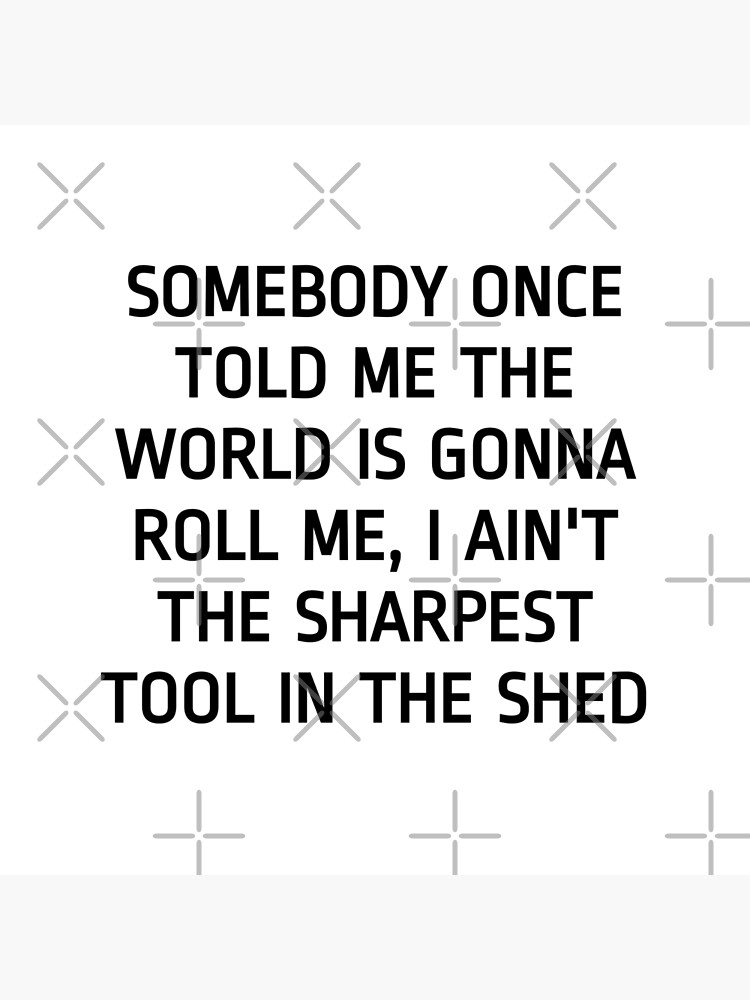 "I Ain't The Sharpest Tool In The Shed" Poster for Sale by andolee21 ...