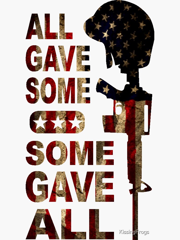 "All Gave Some, Some Gave All" Sticker by KissingFrogs | Redbubble