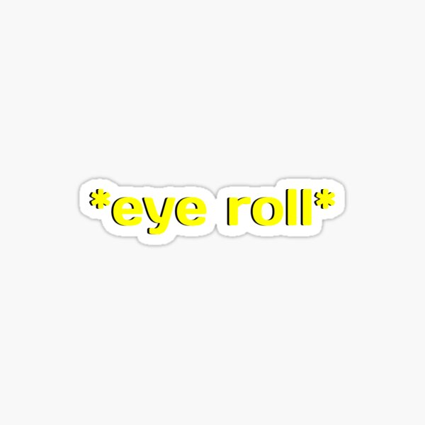 "eye roll " Sticker for Sale by asht1234098765 | Redbubble