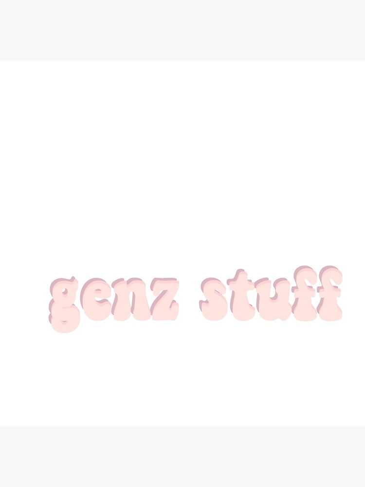 "gen z stuff" Poster for Sale by tastifydesigns | Redbubble