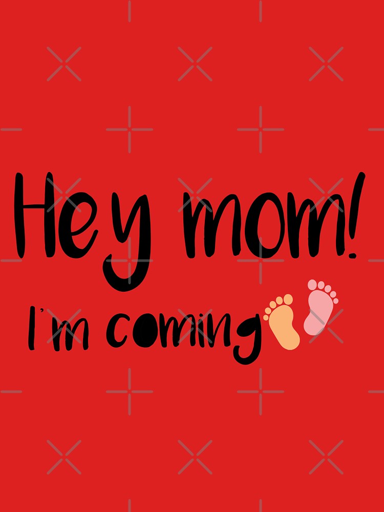 "Hey mom! I'm coming " T-shirt for Sale by moncefboudra | Redbubble ...