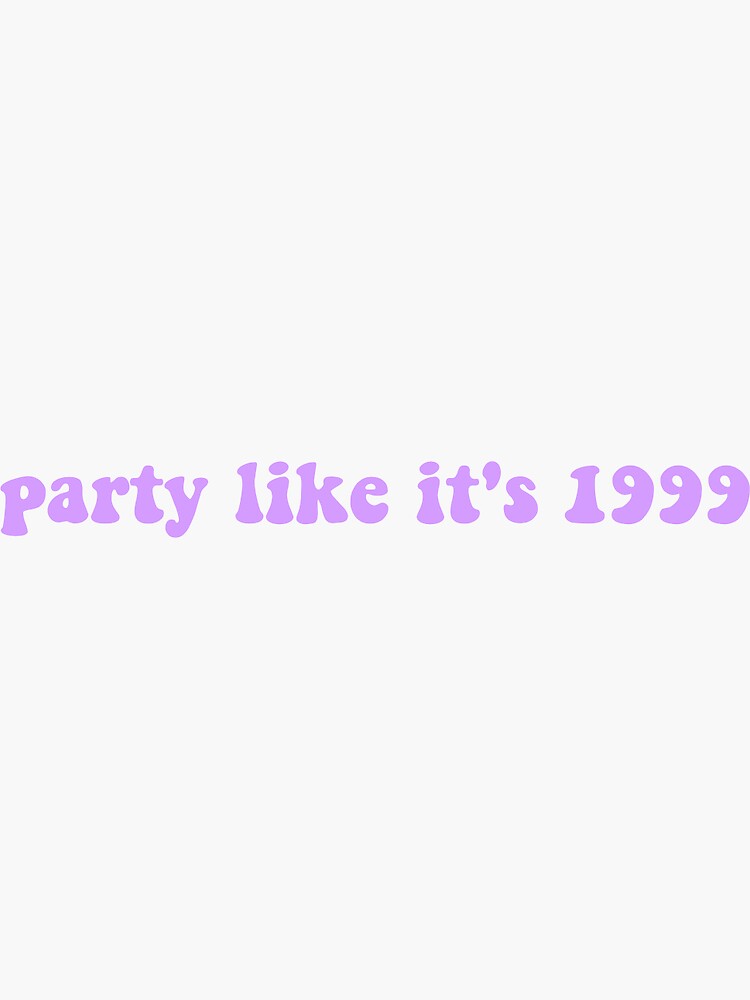 "party like it's 1999" Sticker for Sale by deiyac7 | Redbubble