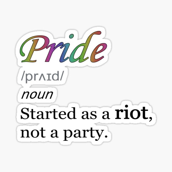 "Definition pride started as a riot not a party" Sticker by Romy1398 | Redbubble