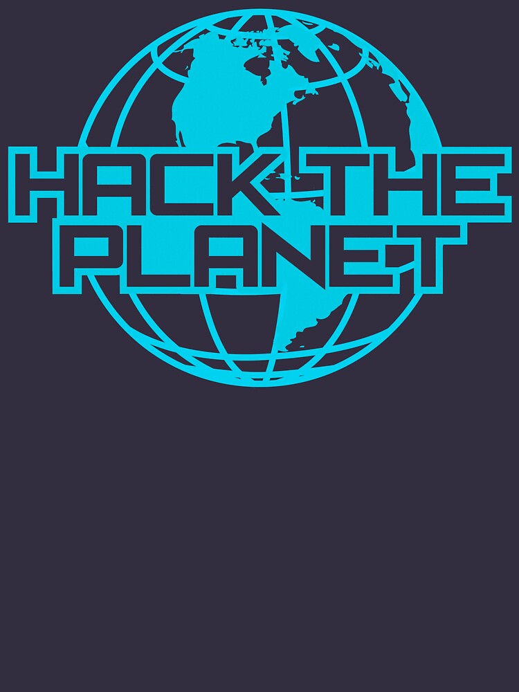 "Hack the Planet" T-shirt for Sale by cupcakecity | Redbubble | hack t ...