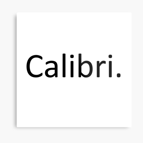 "Calibri Typography Font" Metal Print for Sale by sarahlowedesign ...