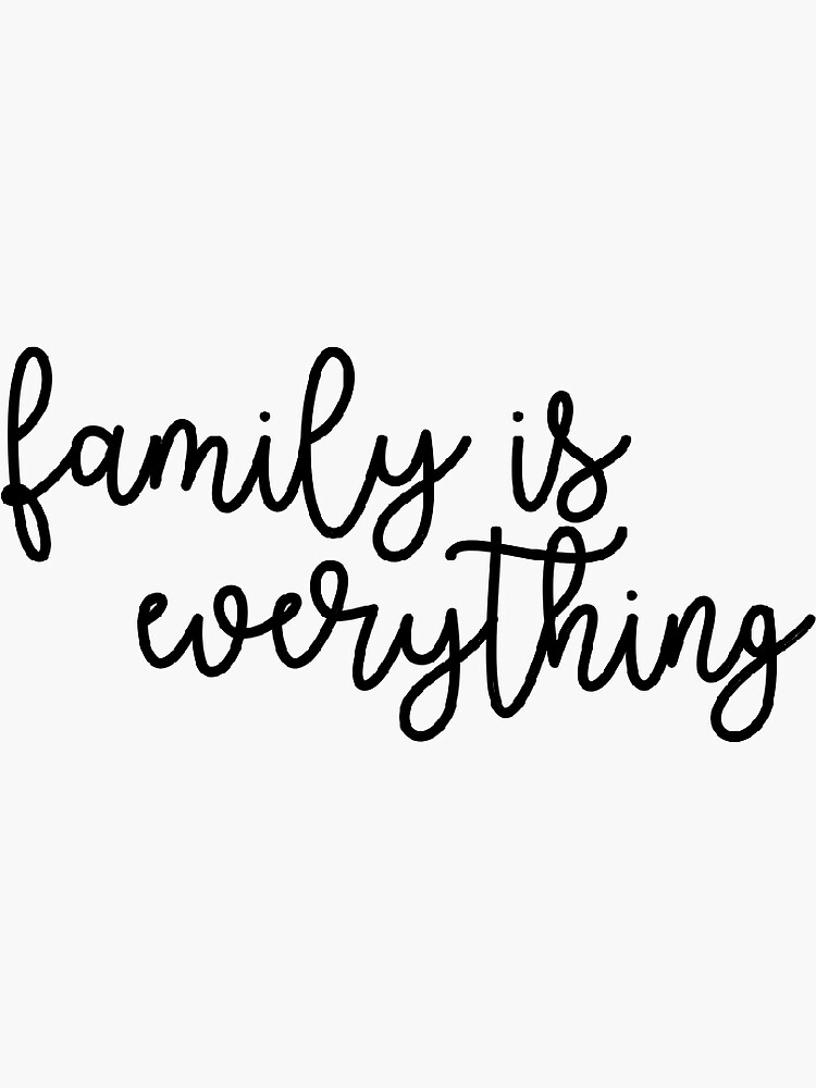"Family is everything " Sticker by createdbyjp | Redbubble