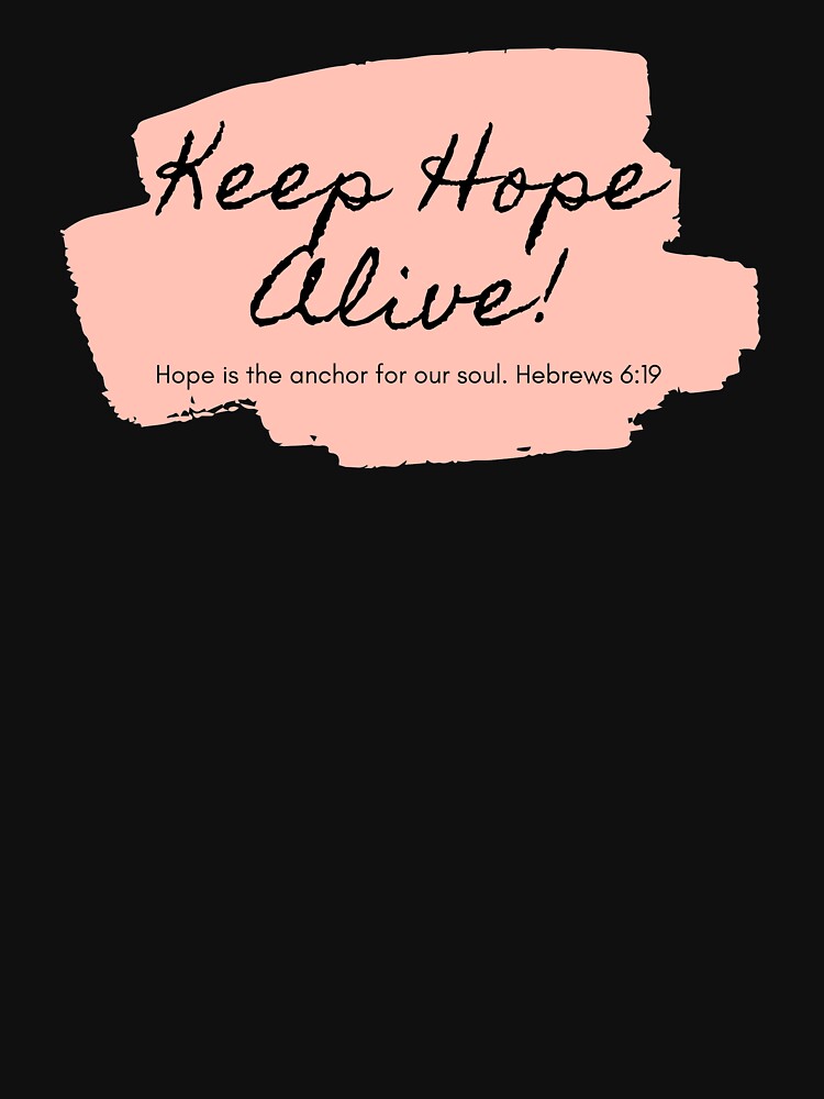 "Keep Hope Alive T-shirt" T-shirt by alfrescotrove | Redbubble