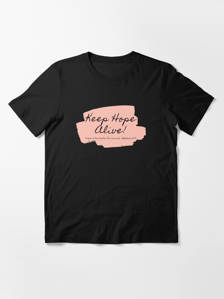 "Keep Hope Alive T-shirt" T-shirt by alfrescotrove | Redbubble