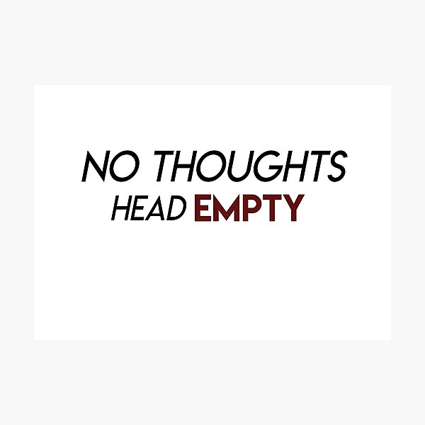 No Thoughts Head Empty Wall Art | Redbubble
