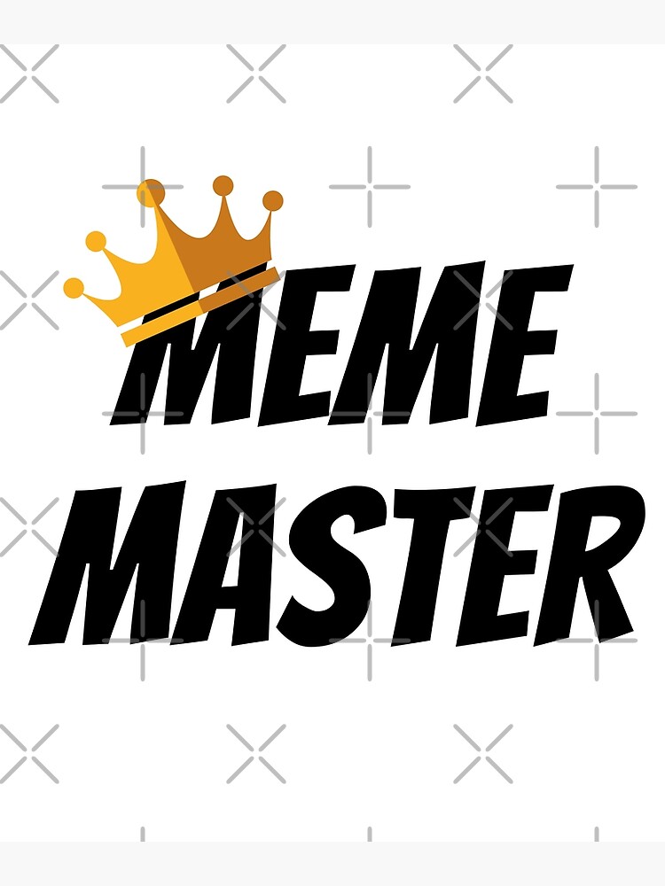 "Meme Master" Poster by topdsign | Redbubble