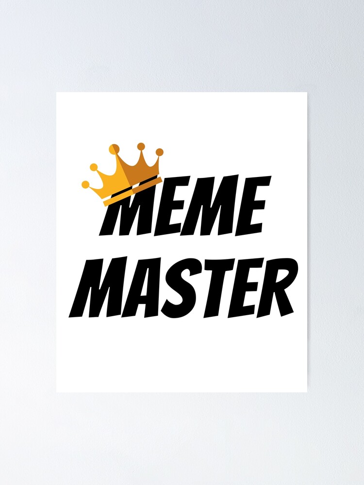 "Meme Master" Poster by topdsign | Redbubble
