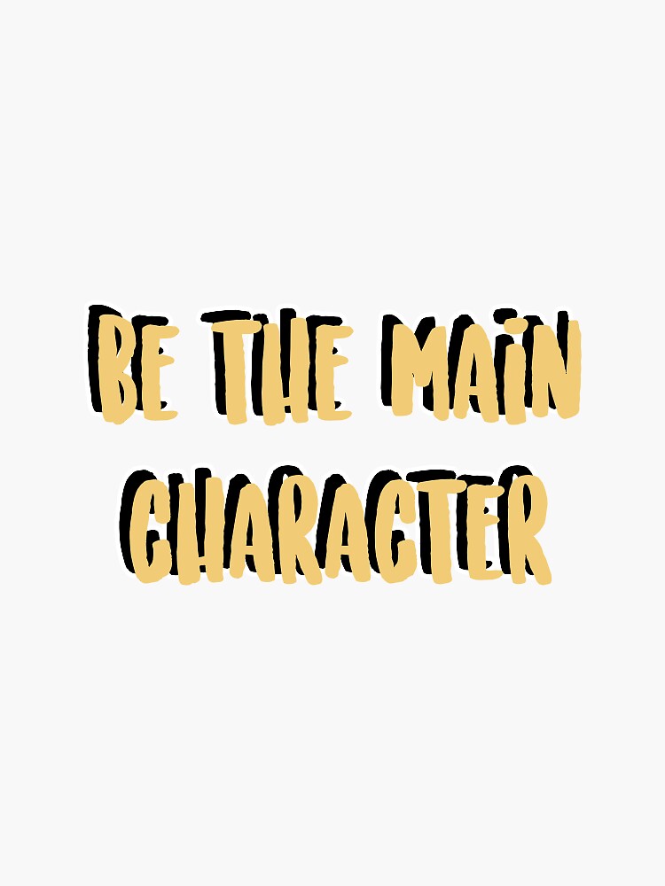 "be the main character orange" Sticker by taystclair | Redbubble