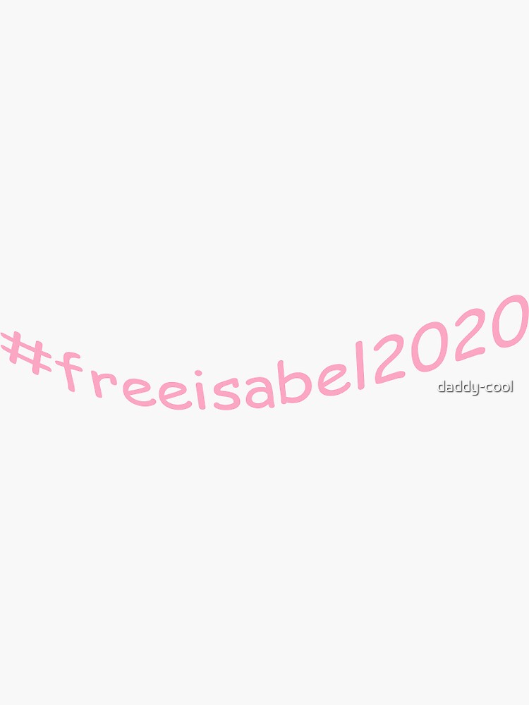 "#free isabel 2020" Sticker for Sale by daddy-cool | Redbubble