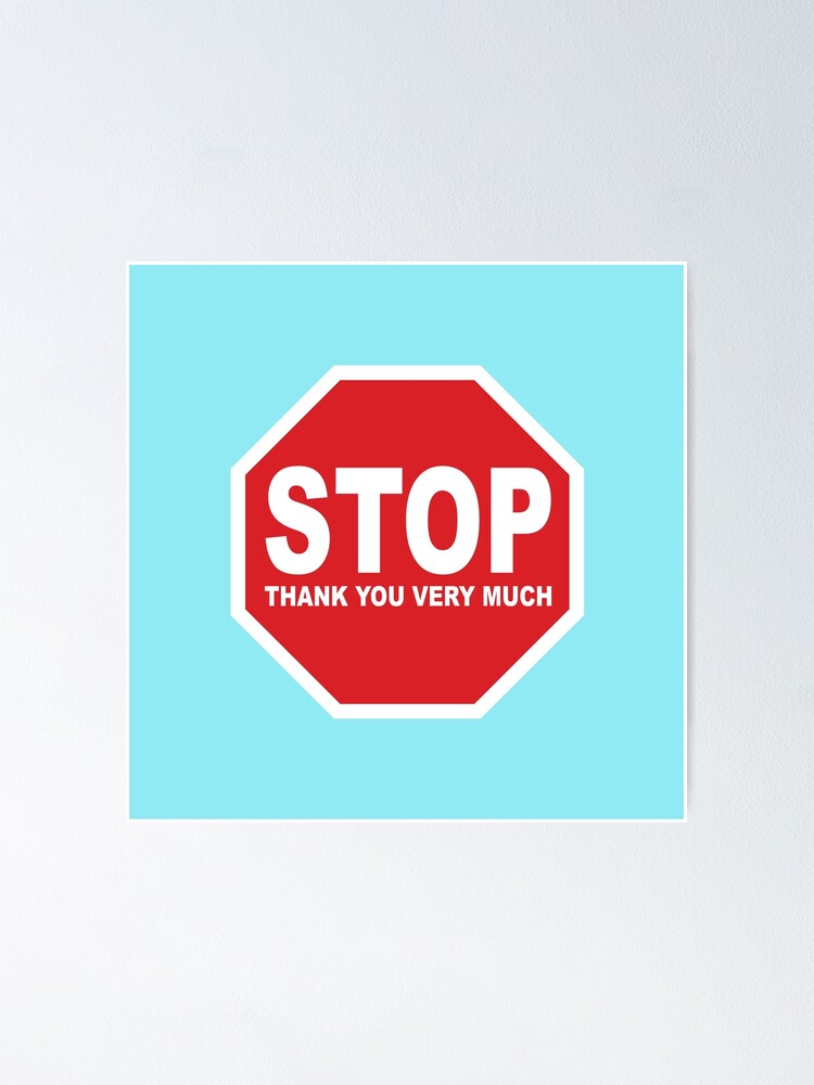 "Stop Thank You Very Much" Poster by MarzStudio | Redbubble