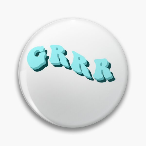 Grrr Pins and Buttons | Redbubble