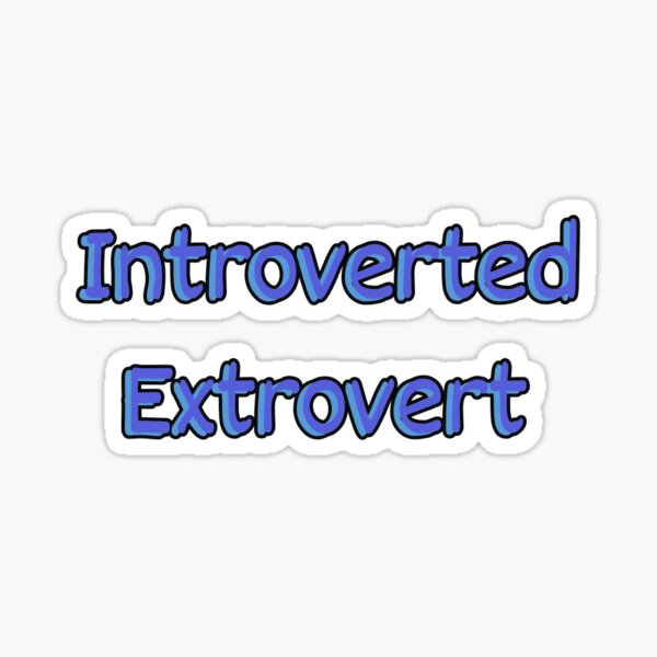 "Introverted Extrovert " Sticker by Wyckedcool | Redbubble