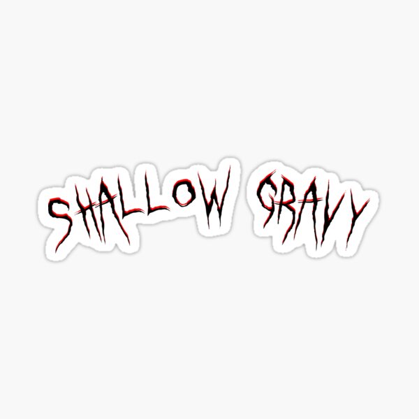 "Shallow Gravy Band T" Sticker by gingerlouls | Redbubble