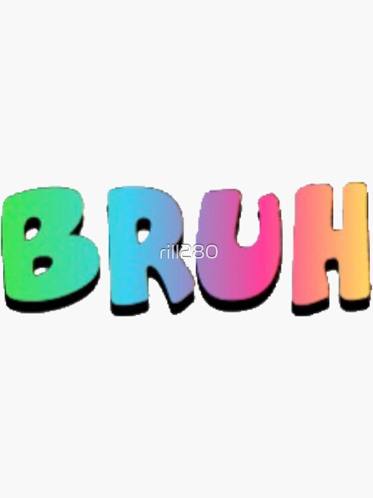 "Bruh" Sticker by rill280 | Redbubble