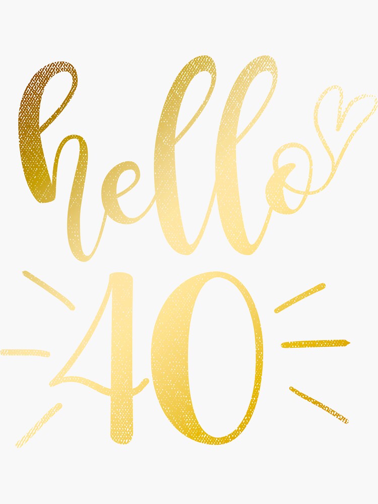 "Hello 40" Sticker by tresbelleshirts | Redbubble