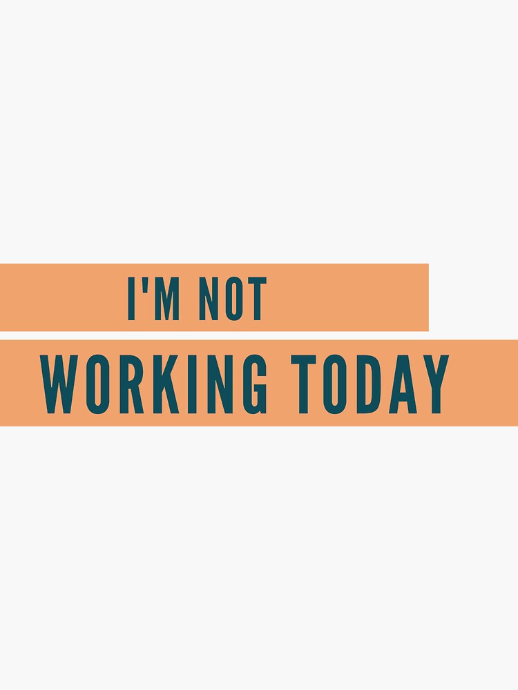 "Funny and cool I'm not working today, Labor day " Sticker for Sale by ...