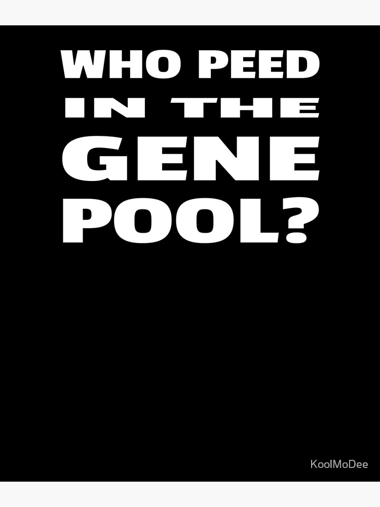 "Who Peed In The Gene Pool - Family Reunion Design" Poster for Sale by KoolMoDee | Redbubble