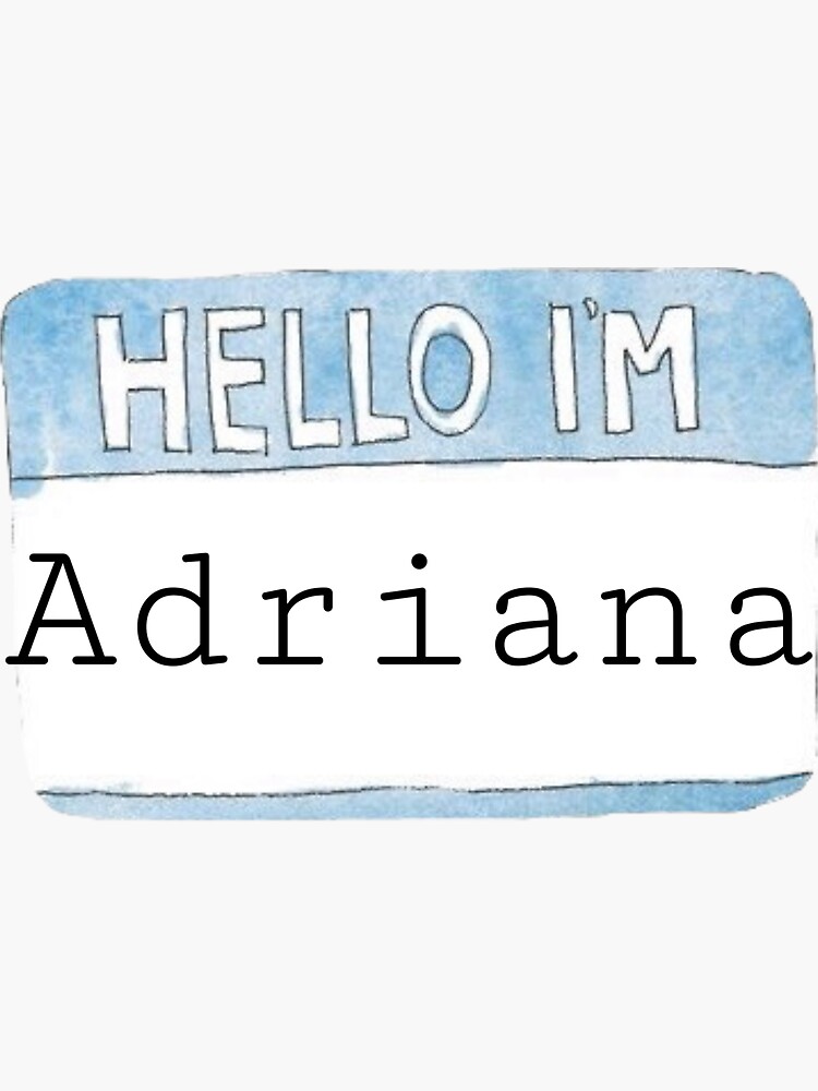 "Hello I’m Adriana" Sticker by KatieASm1th | Redbubble