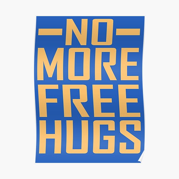 No Hugs Posters | Redbubble