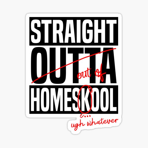 "STRAIGHT OUTTA HOMESKOOL" Sticker for Sale by Meaningfully | Redbubble