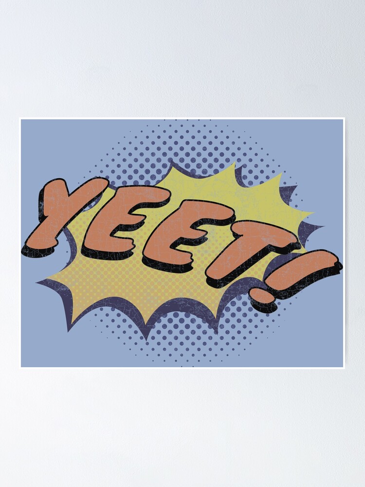 "YEET! Retro Style, orange and yellow, Distressed Comic Graphic" Poster ...