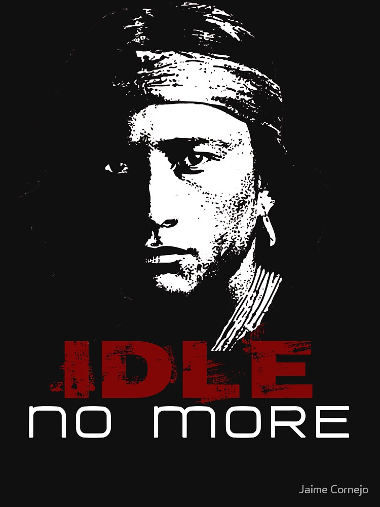 "IDLE NO MORE (Navajo)" T-shirt for Sale by Yago | Redbubble | idle no ...