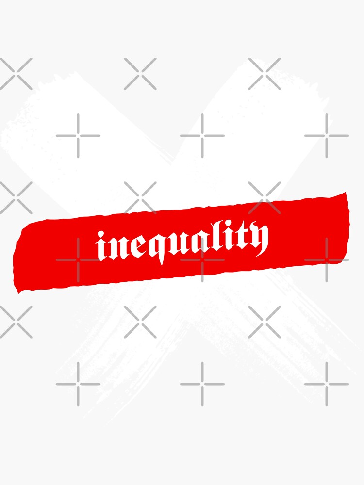 "No Inequality" Sticker by Designsxalex | Redbubble