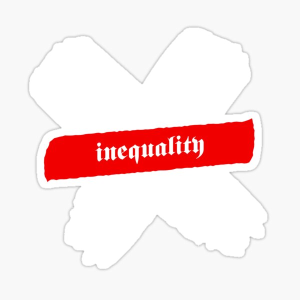 "No Inequality" Sticker by Designsxalex | Redbubble