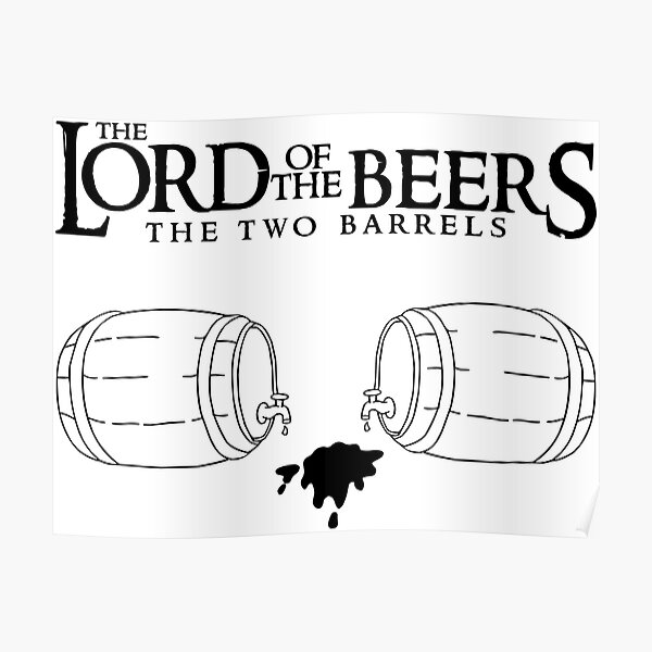 "Lord of the Beers - The Two Barrels" Poster for Sale by fsmooth ...