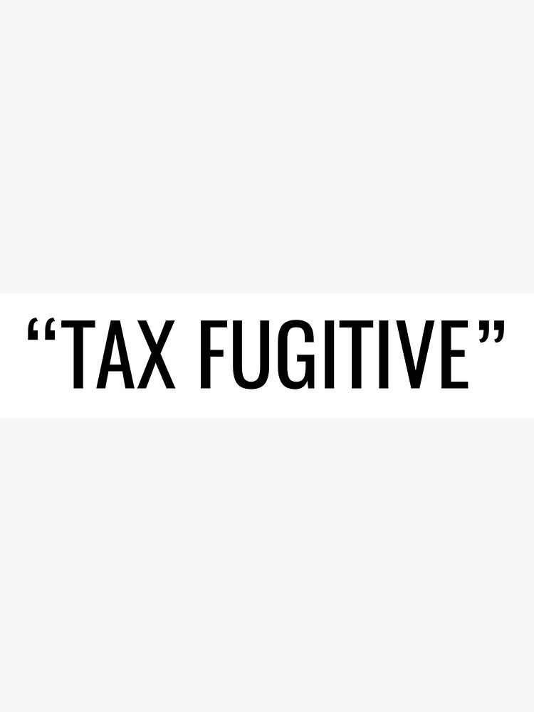 "Tax fugitive" Sticker for Sale by jhendrie | Redbubble