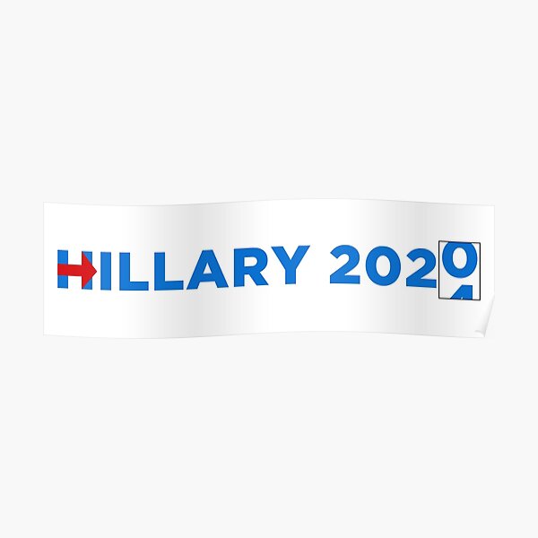 "hillary 2020, 2024, and so on...." Poster by RedDax | Redbubble