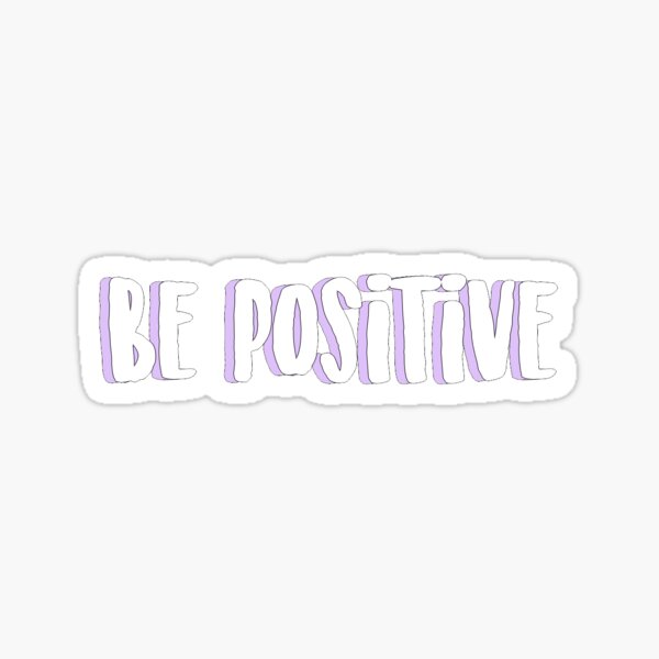 "be positive" Sticker by trendysales | Redbubble