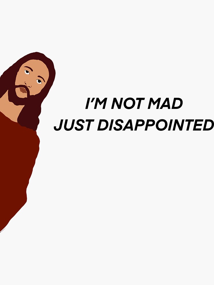 "I’m not mad just disappointed " Sticker for Sale by fullsendtv | Redbubble
