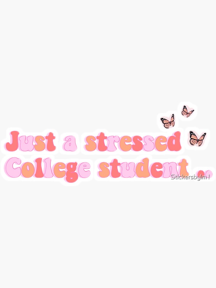 " Just a stressed college student " Sticker for Sale by Stickersbylm ...