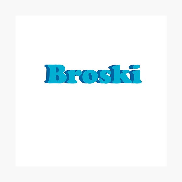 Broski Photographic Prints | Redbubble