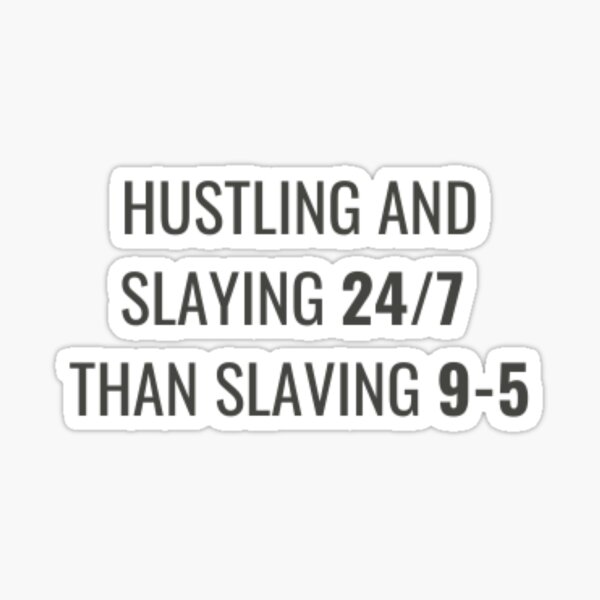 "hustling and slaying 24/7" Sticker for Sale by Hebam07 | Redbubble