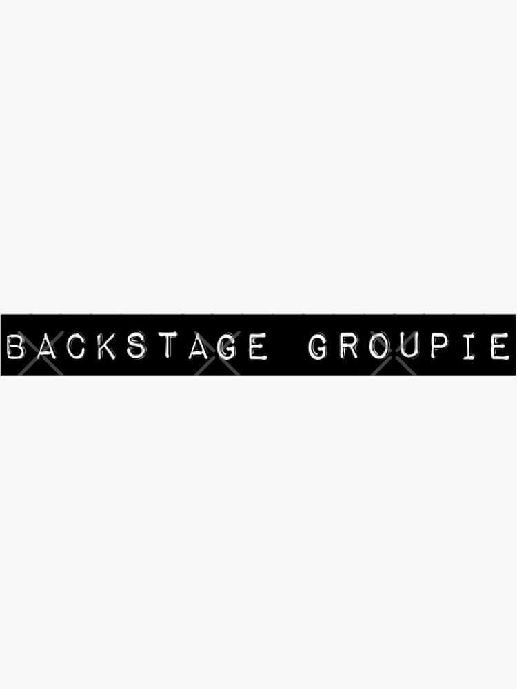 "BACKSTAGE GROUPIE" Sticker for Sale by SoundsOfIG | Redbubble