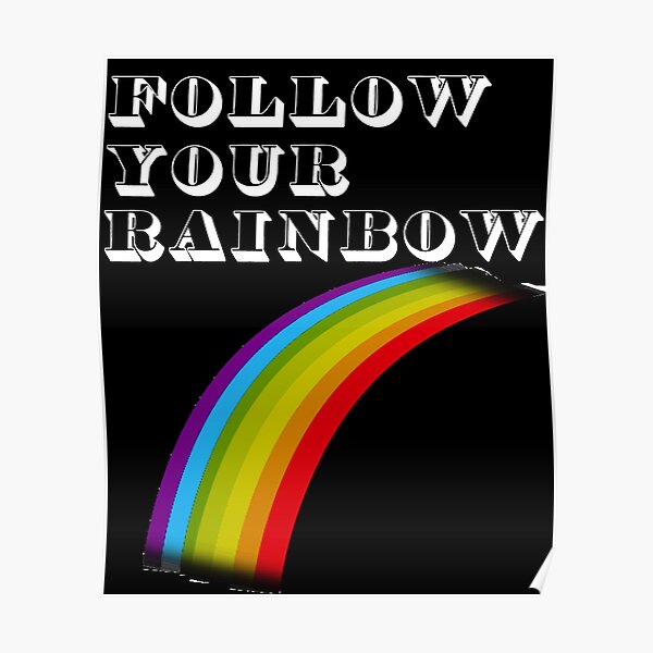 "Follow Your Rainbow" Poster by StormApparel | Redbubble