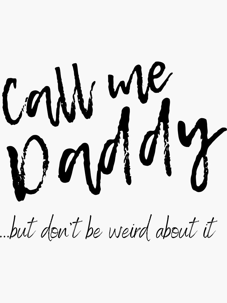 "Call Me Daddy" Sticker for Sale by LJDesignLab | Redbubble