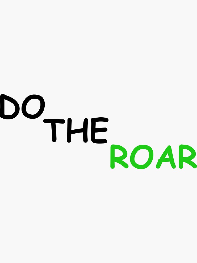 "Do The Roar" Sticker for Sale by Leeleeb03 | Redbubble