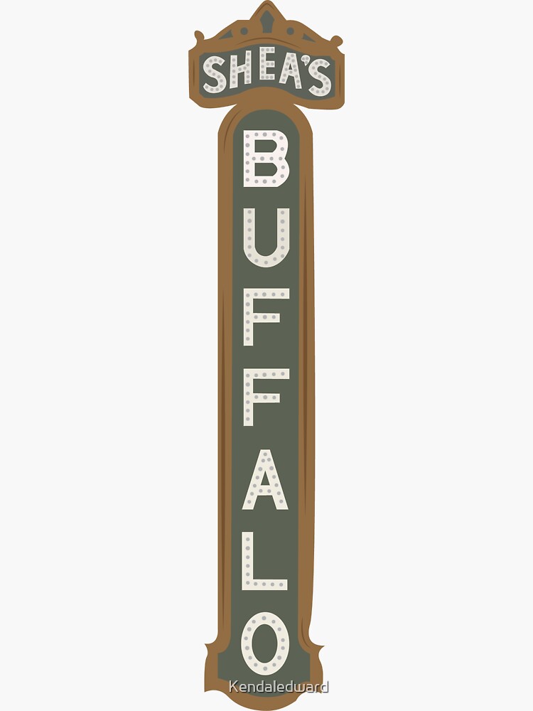 "Shea's Buffalo Sign " Sticker for Sale by Kendaledward | Redbubble