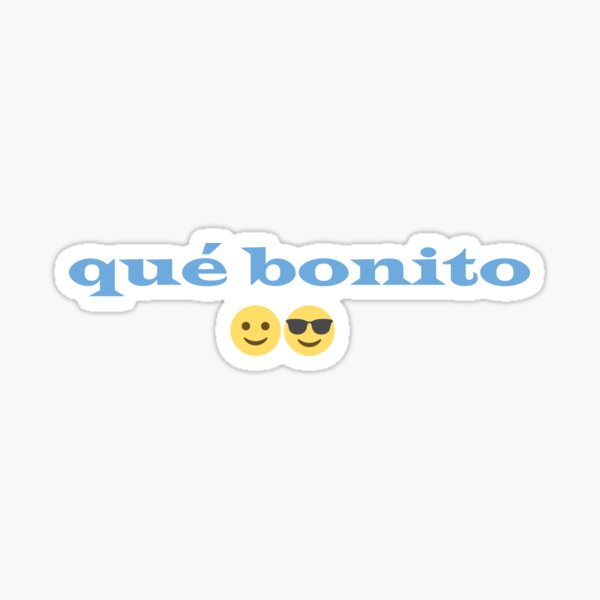 "qué bonito spanish word" Sticker for Sale by stylepassion | Redbubble
