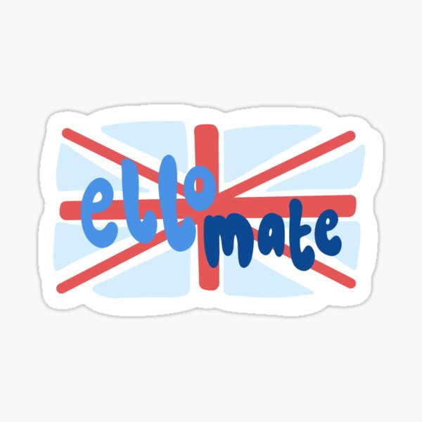 "ello mate!" Sticker for Sale by laurencdickins | Redbubble
